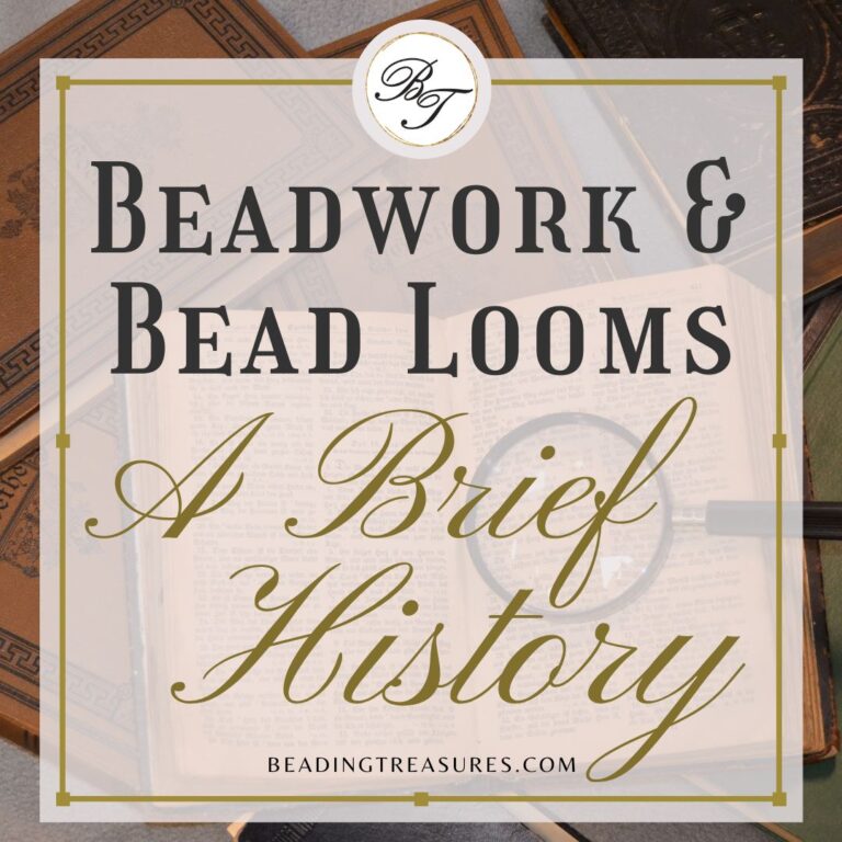 Beadwork and Bead Looms – A Brief History – Beading Treasures